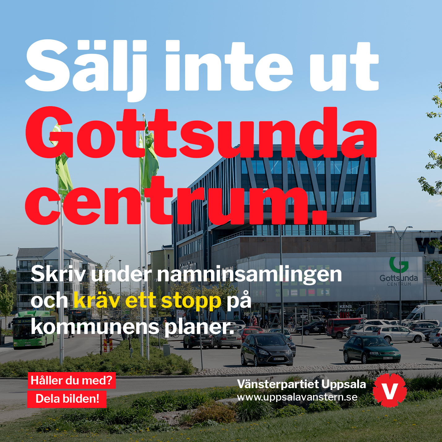 Få din röst hörd! Skriv under mot utförsäljningen av Gottsunda Centrum ...